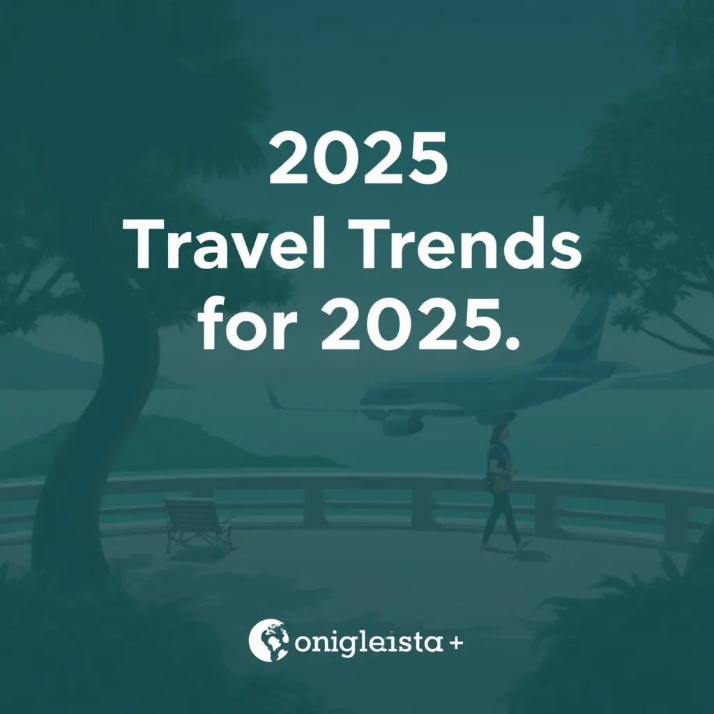 Travel Trends for 2025: Budgeting, Personalization, and Sustainability ...